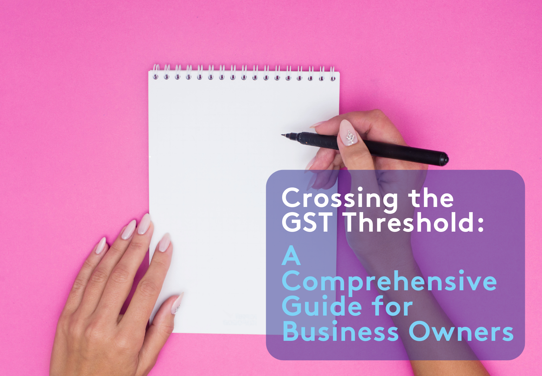Crossing the GST Threshold: A Comprehensive Guide for Business Owners