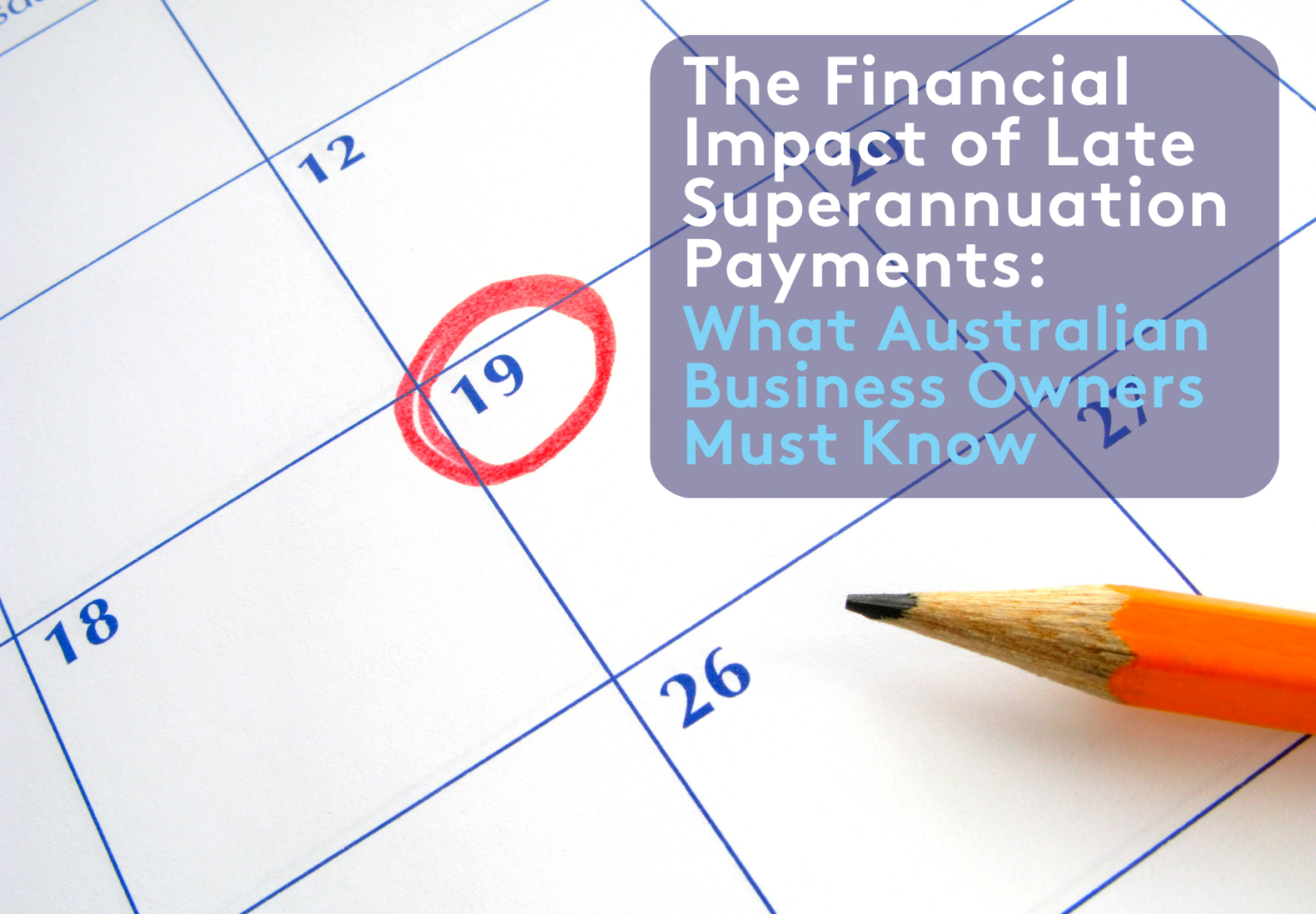 The Financial Impact of Late Superannuation Payments: What Australian ...