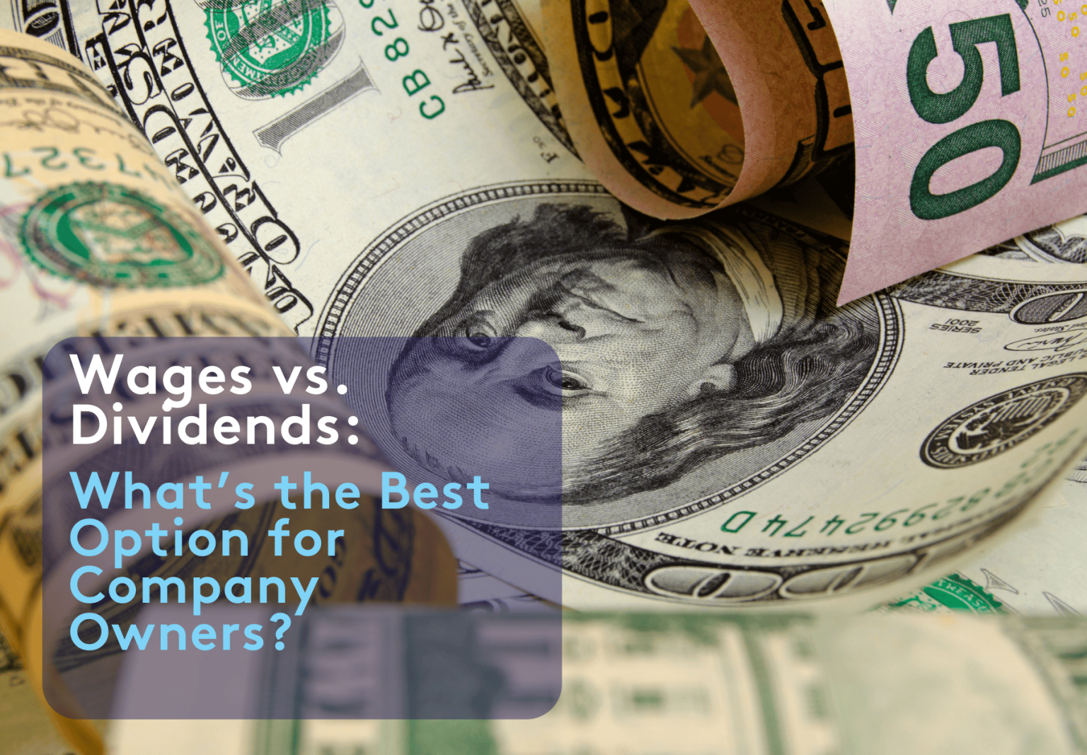 Wages vs. Dividends: How Should Business Owners Pay Themselves?