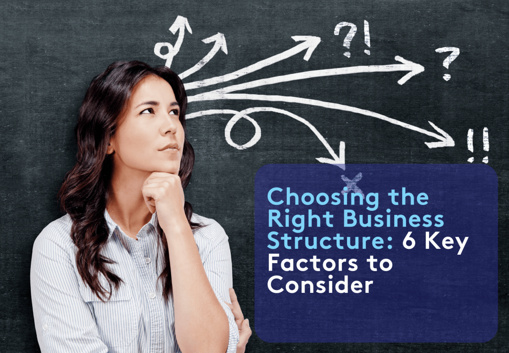 Choosing the Right Business Structure: 6 Key Factors to Consider - Clarico