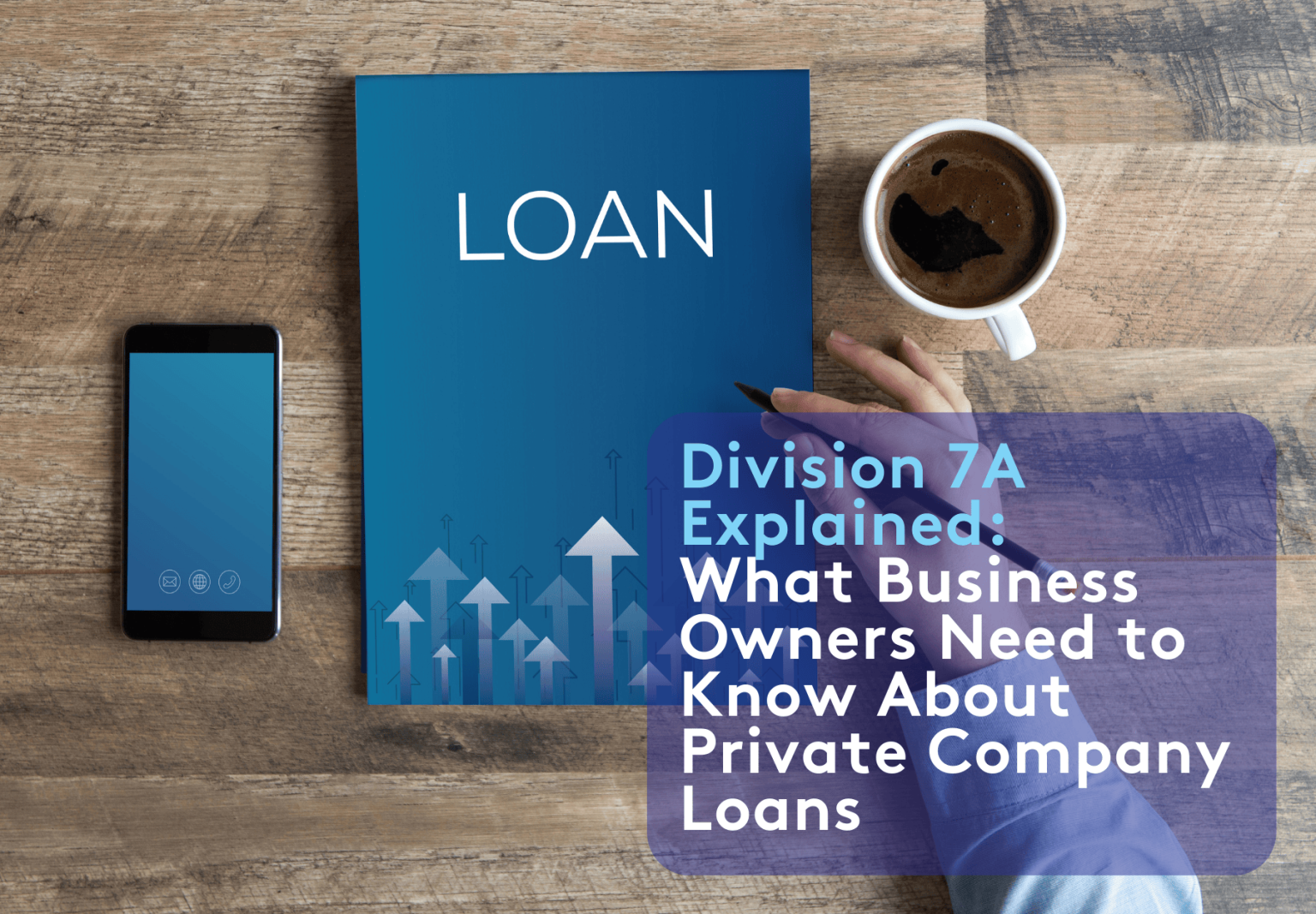 Division 7A: What Business Owners Need to Know About Private Company Loans